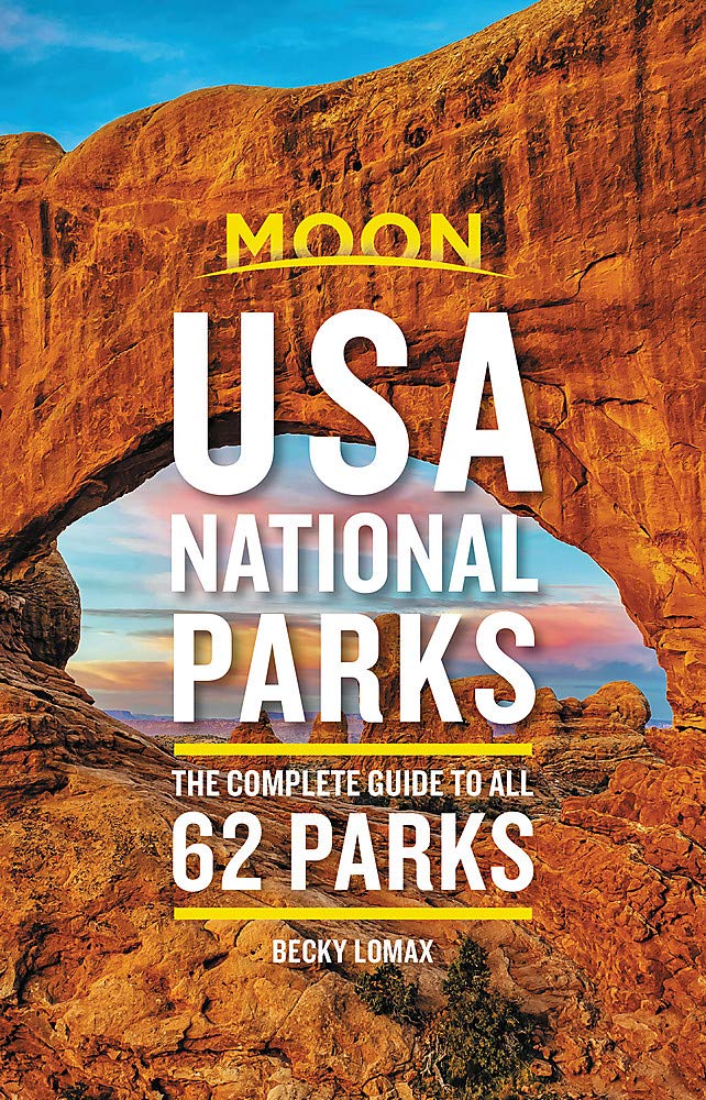 Moon USA National Parks: The Complete Guide to All 62 Parks (Travel ...