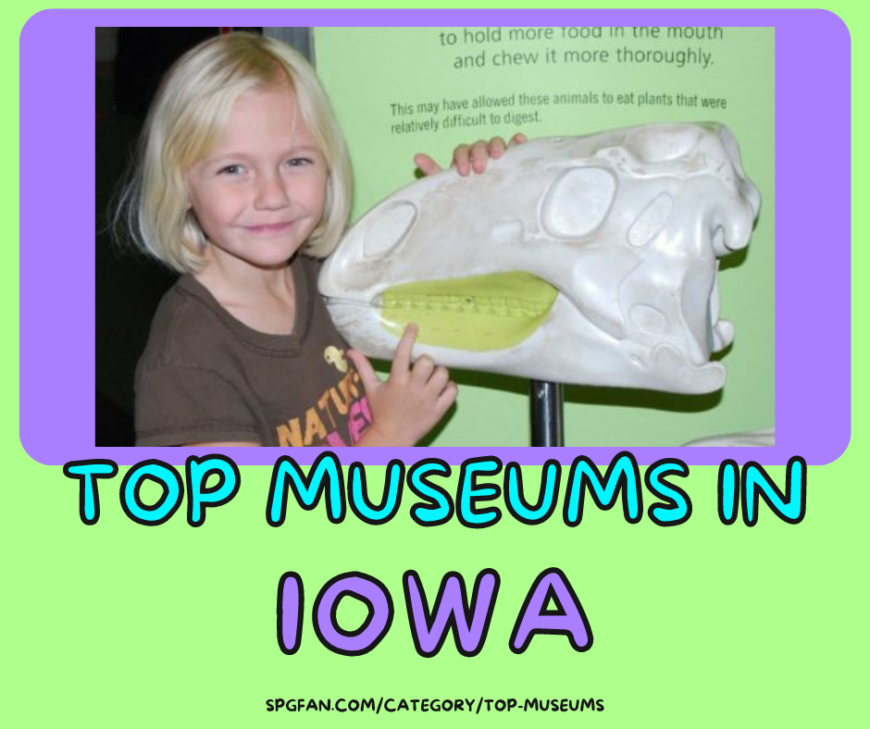 Your US Bucket List: Top Museums in Iowa! – SPG Family Adventure Network